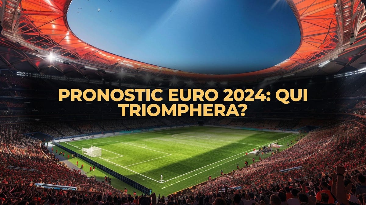 Pronostic Euro 2024: Qui triomphera? | by Steve Madson | Jul, 2024 | Medium