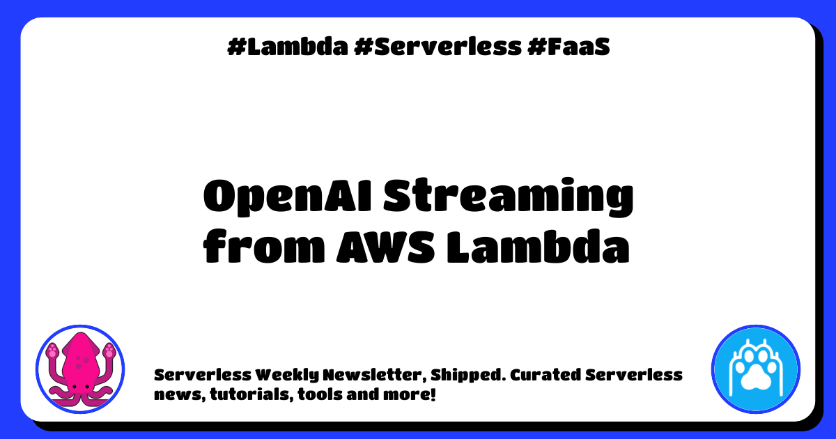 🦑 Serverless Weekly #378: OpenAI Streaming from AWS Lambda | by FAUN Developer Community | FAUN ...
