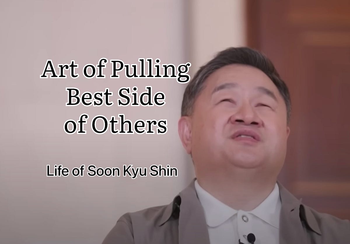 Art Of Pulling Best Side Of Others — Life Of Soon Kyu Shin | by JB Oh ...