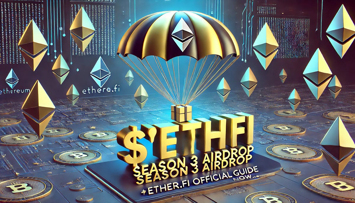 $ETHFI Season 3 Airdrop — Ether.Fi Official Guide (Start Now…) | by Ether.Fi-Aird | Sep, 2024 ...