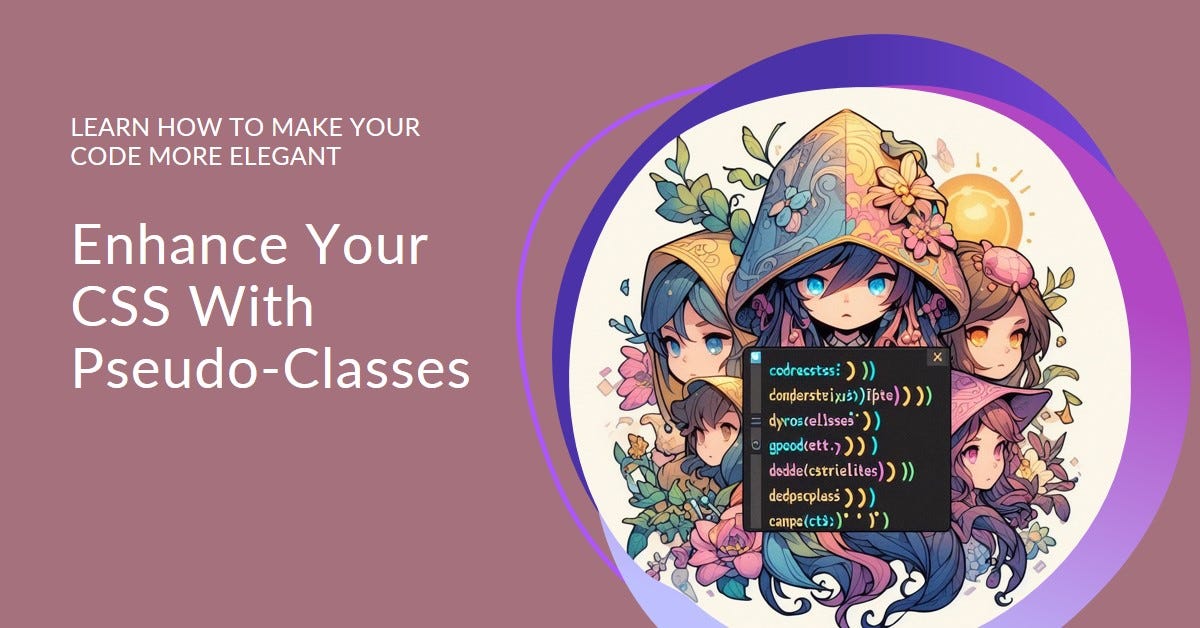 3 Pseudo-Classes Make Your CSS Code More Elegant | by Xiuer Old | JavaScript in Plain English