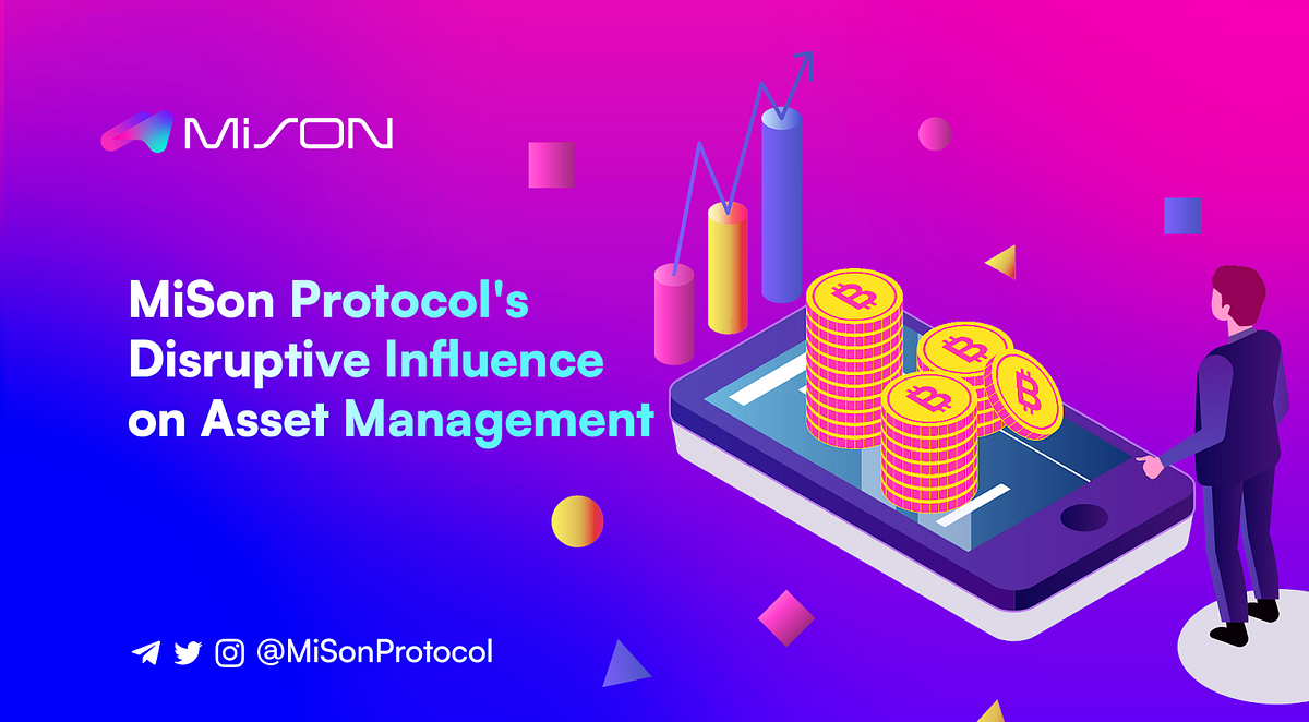 MiSon Protocol’s Disruptive Influence on Asset Management | by MiSon ...