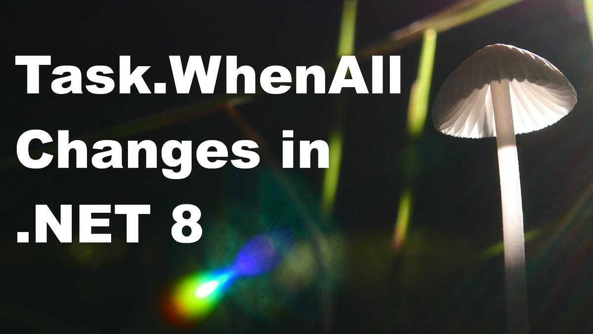 Task.WhenAll changes in .NET 8. Task.WhenAll changed in the move from ...
