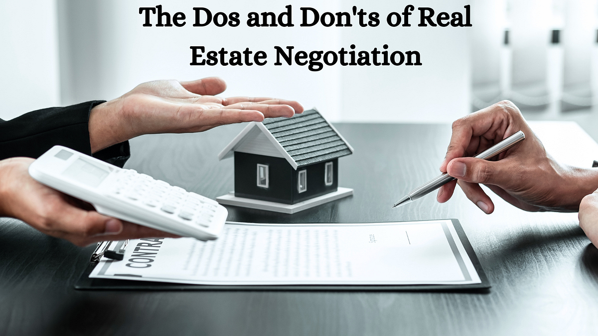 The Dos and Don’ts of Real Estate Negotiation | by Olivia lane | Medium