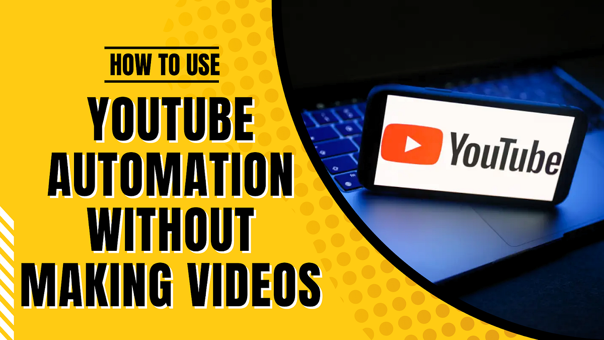 How To Use YouTube Automation Without Making Videos | by Social ...