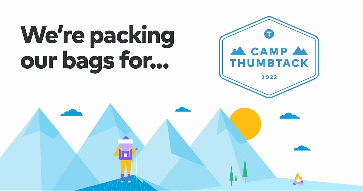 Setting our OOO to “Gone Camping” — The Inaugural Camp Thumbtack is Here! | by Thumbtack People ...