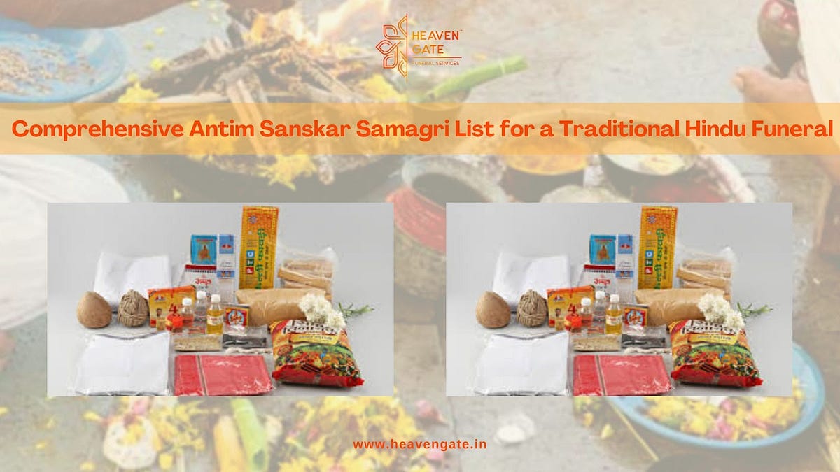 Antim Sanskar Samagri: From Traditional Markets to Online Platforms | by Heavengatefuneralcare ...