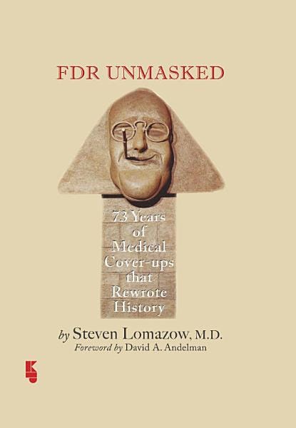 FDR Unmasked: 73 Years of Medical Cover-ups That Rewrote History By ...