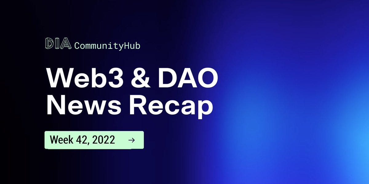 Web3 & DAO News: Week 42, 2022. Here’s the next weekly recap of… | by Ham Tem | DIA Community ...