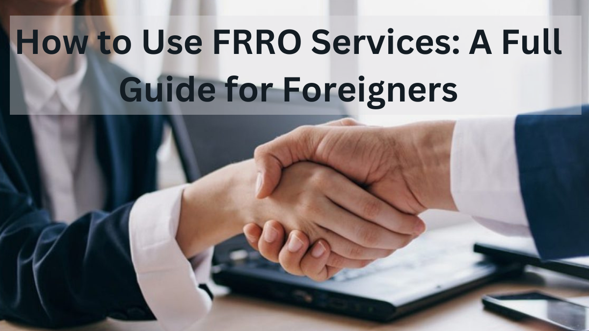 How to Use FRRO Services: A Full Guide for Foreigners | by Law Info In ...