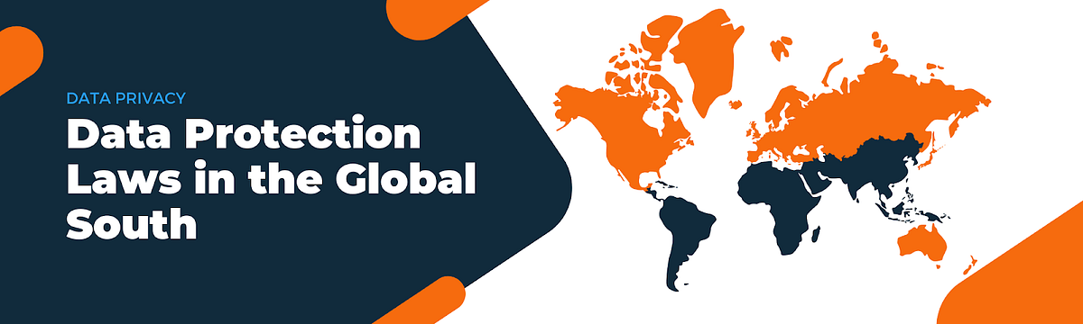 Data Protection Laws in the Global South | by Sajid Sherif ...