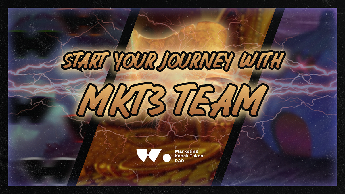 Start your journey with MKT3 Team | by Marketing Knock Token DAO | Medium