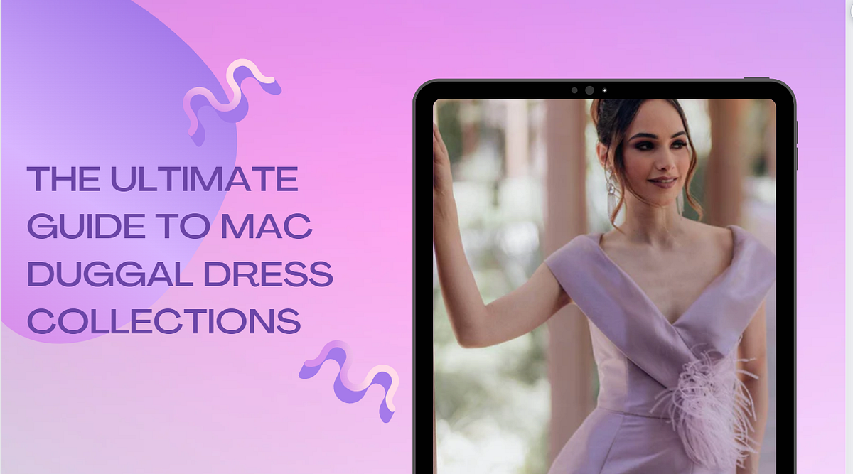 The Ultimate Guide to Mac Duggal Dress Collections | by Kate Willson | Medium