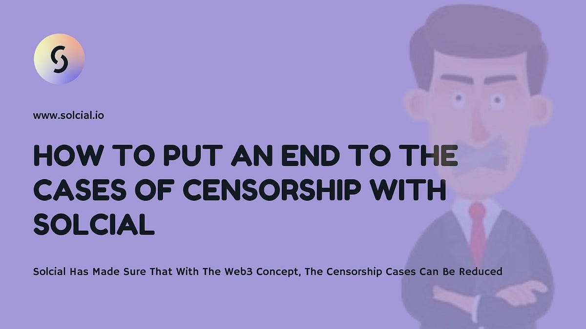 HOW TO PUT AN END TO THE CASES OF CENSORSHIP WITH SOLCIAL | by Joseph Archibong | Medium