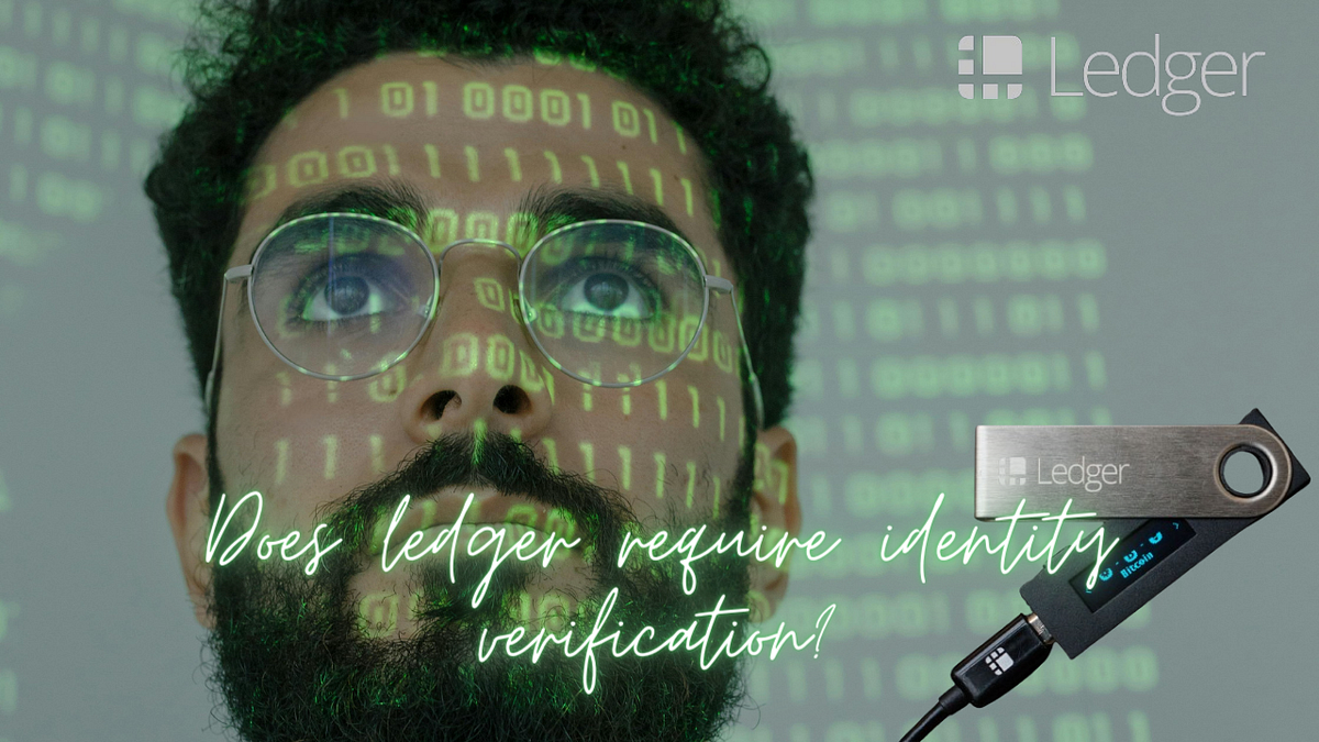 Does ledger require identity verification? - Mirthacdaniels - Medium