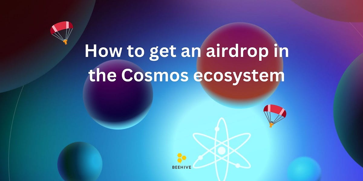 How to get an airdrop in the Cosmos ecosystem and what your stake is (Updated 2023) | Medium