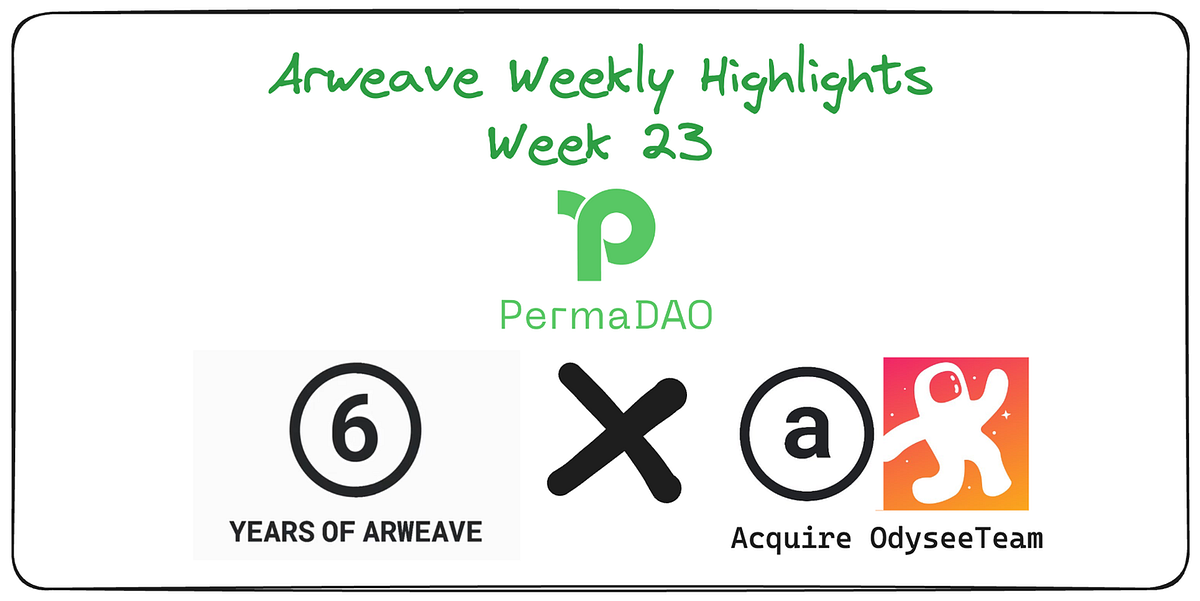 Arweave Weekly Highlights Week 23 | 6 Years of Arweave Mainnet, Acquires Odysee and Solarplex ...