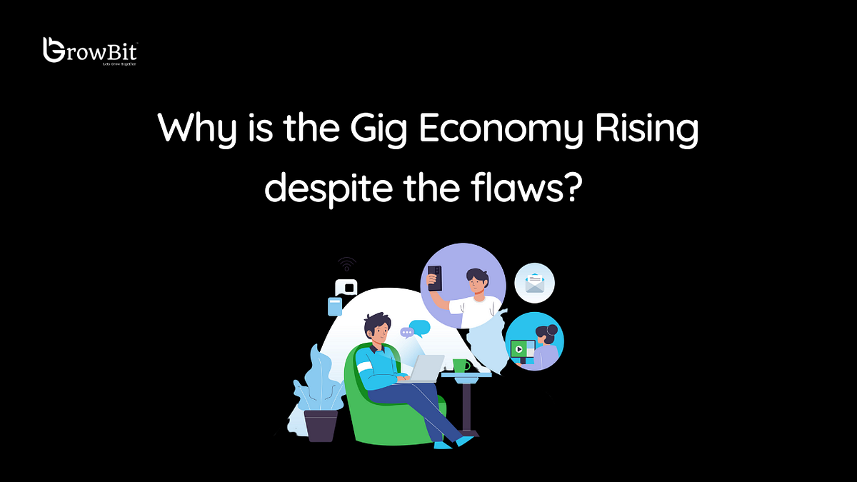 Why is the Gig Economy Rising despite the flaws? | by Growbit Business ...