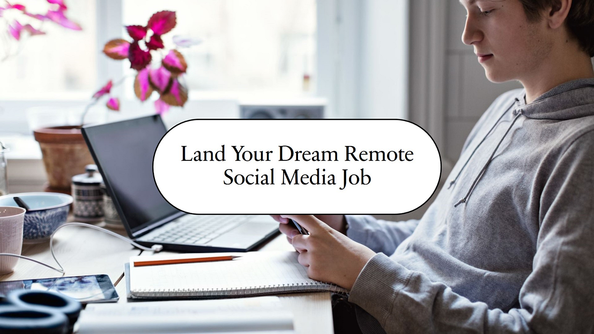 Calling All Social Media Mavens: Landing Your Dream Remote Social Media ...