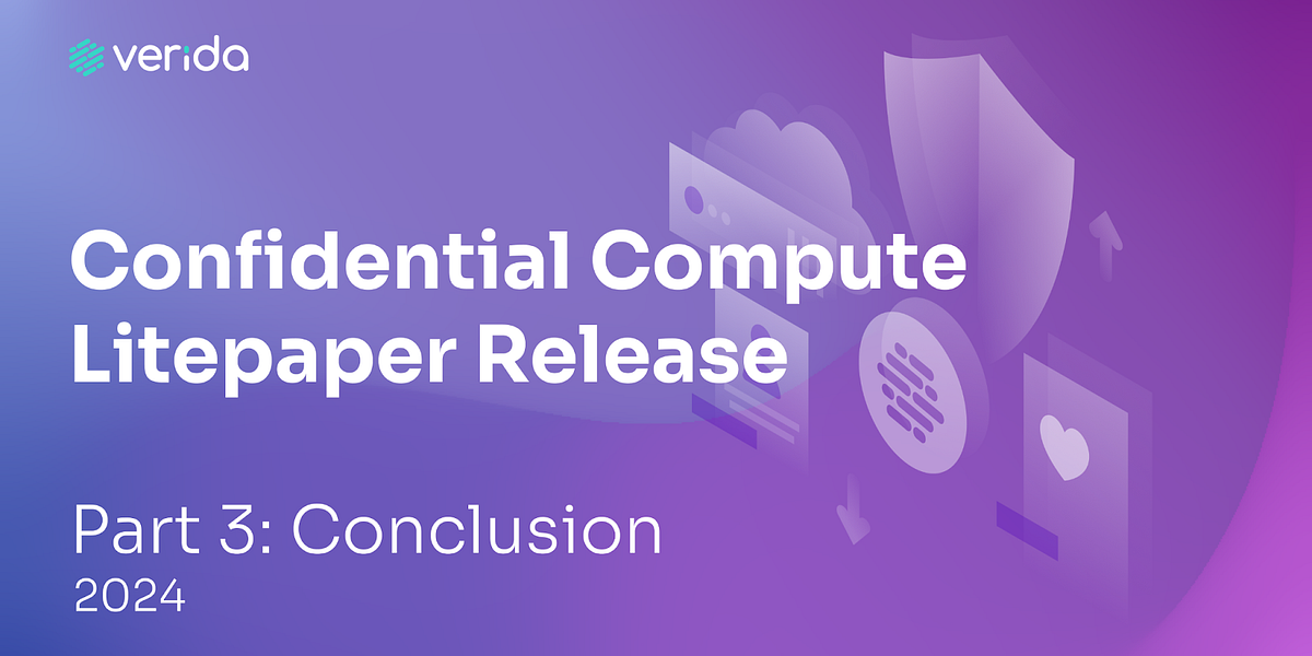 Verida Technical Litepaper: Self-Sovereign Confidential Compute Network to Secure Private AI ...