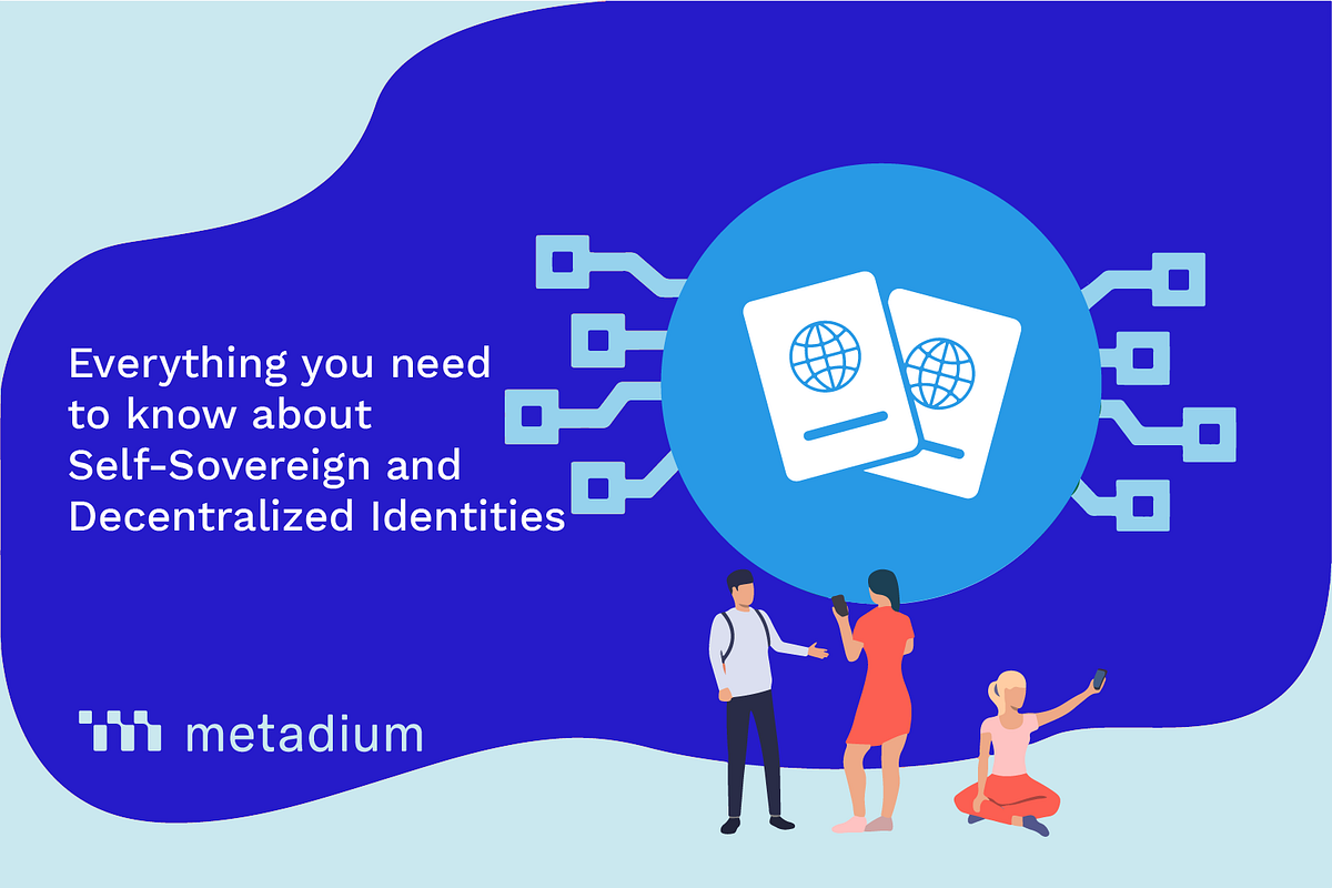 Everything you need to know about Self-Sovereign Identity and Decentralized Identifiers | by ...