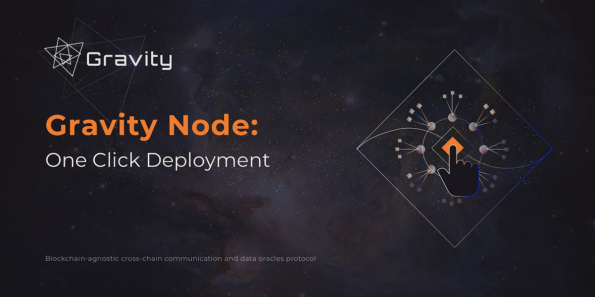 Gravity node: one-click deployment | by Gravity Protocol | Gravity ...