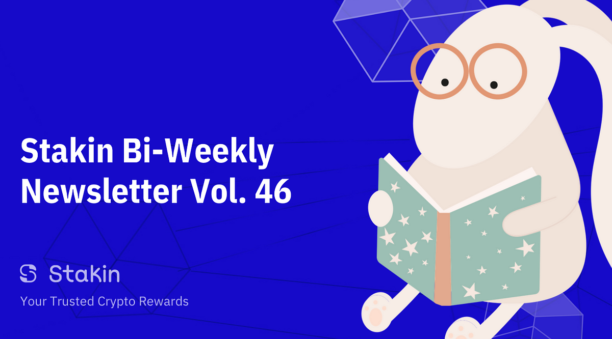 Stakin Bi-Weekly Newsletter, Vol. 46 | by Gisele Schout | Stakin | Medium