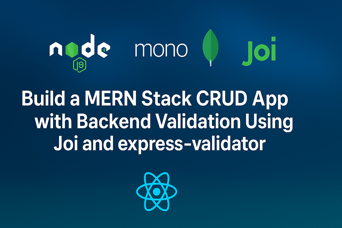 Build a MERN Stack CRUD App with Backend Validation Using Joi and express-validator | by ...