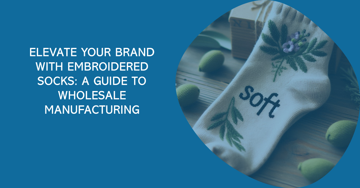 Elevate Your Brand with Embroidered Socks: A Guide to Wholesale ...