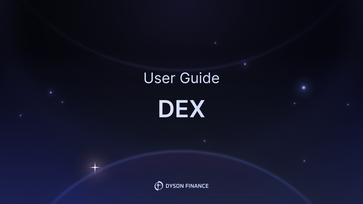 User Guide — Dyson Finance DEX. This article will help you make the ...