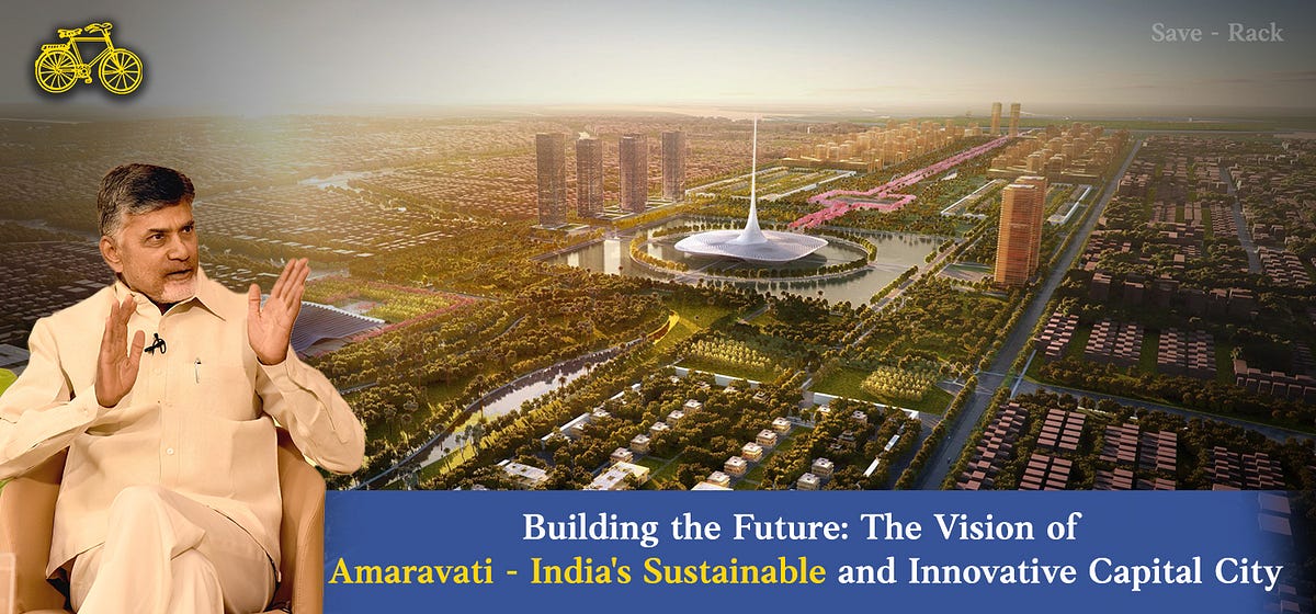 Building the Future: The Vision of Amaravati — India’s Sustainable and Innovative Capital City ...