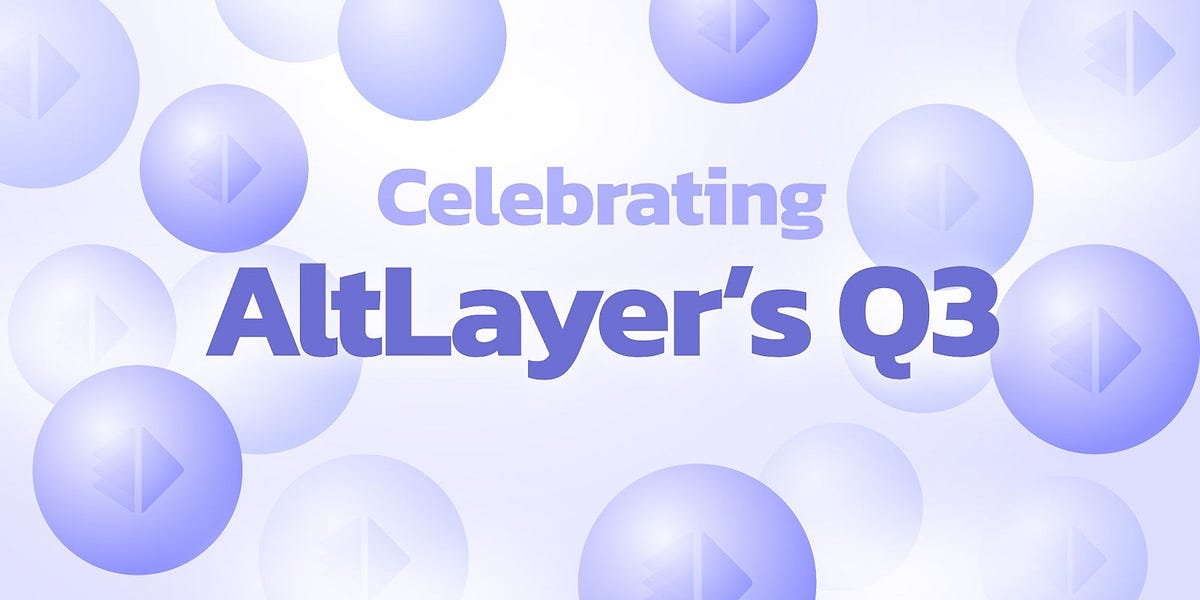 Q3 Highlights. Over the summer, AltLayer has been… | by AltLayer | AltLayer
