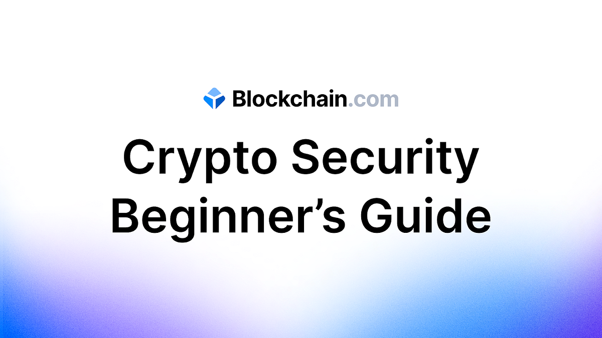 Crypto Security: A Beginner's Guide | @blockchain