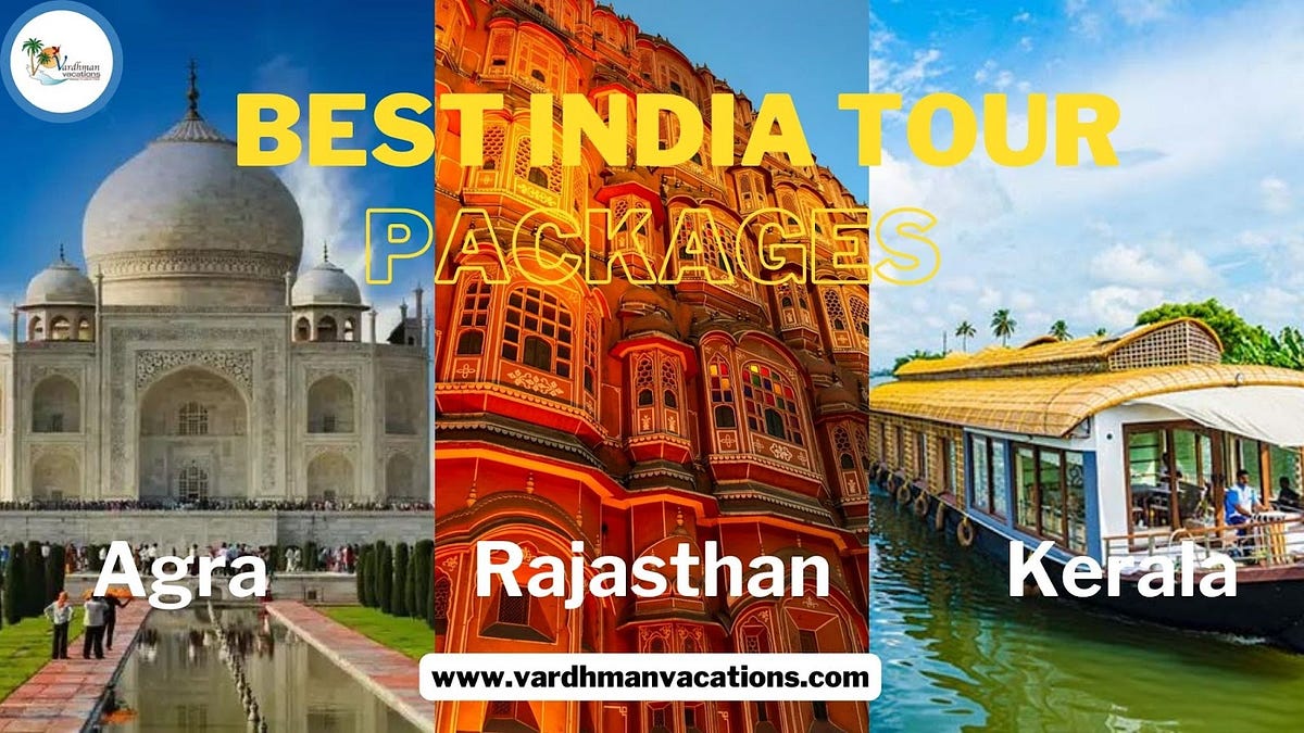 Best India Tour Packages: Explore the Must-See Destinations in 2024 | by Vardhman vacations ...