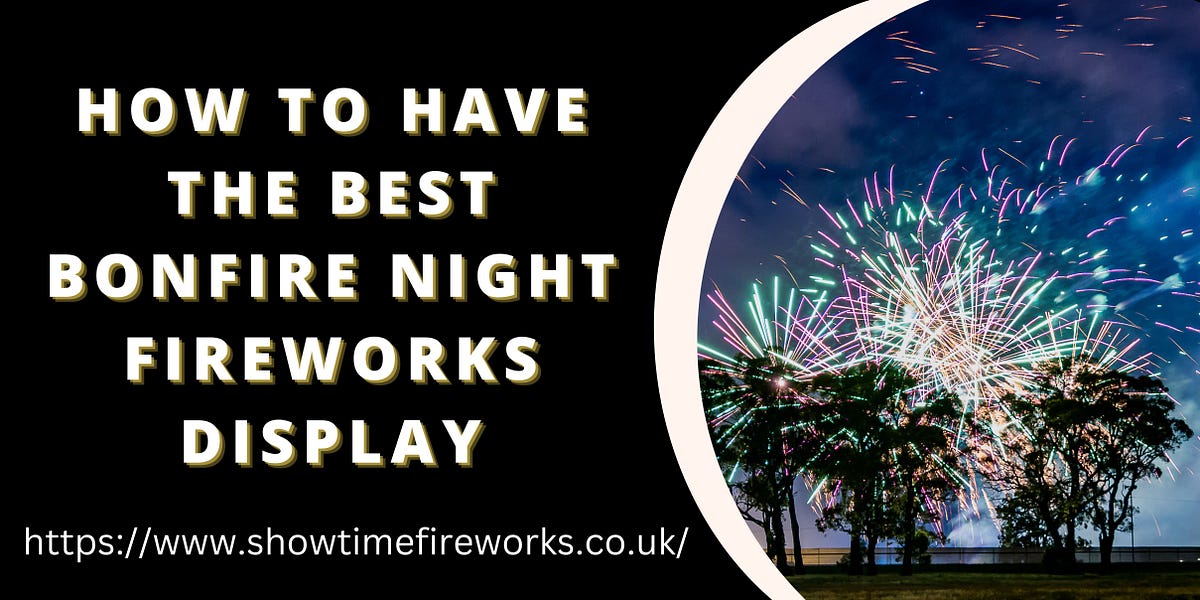 How to have the best Bonfire Night fireworks display. | by Jay Virdee ...
