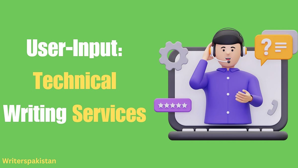 User-Input: Technical Writing Services | by Jamesssantos | Mar, 2024 ...