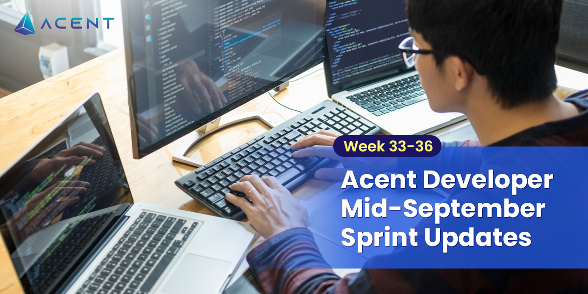 Acent Developer Mid-September Sprint Updates (Week 33 to 36) | by Acent ...
