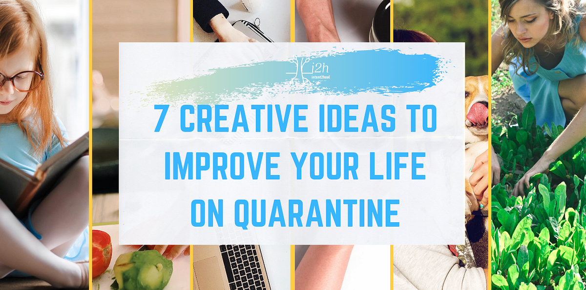 7 Creative Ideas to Improve Your Life on Quarantine | by Sabrina G ...