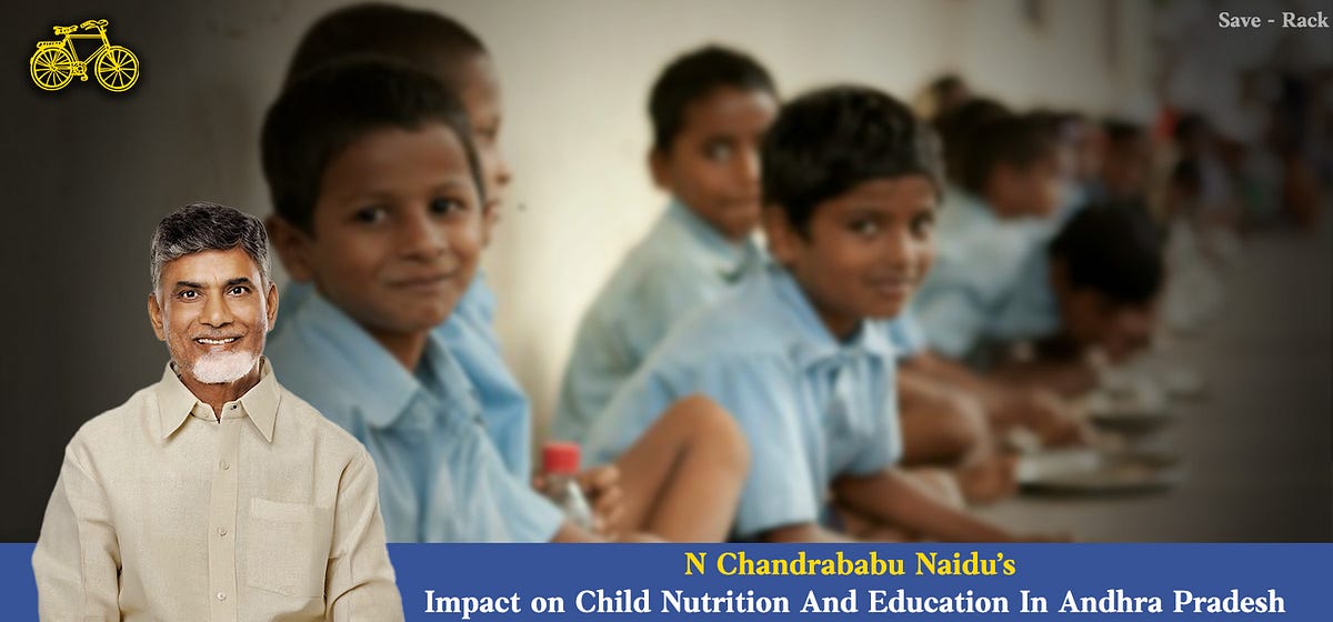 N Chandrababu Naidu’s Impact on Child Nutrition And Education In Andhra Pradesh | by Anjani Seo ...