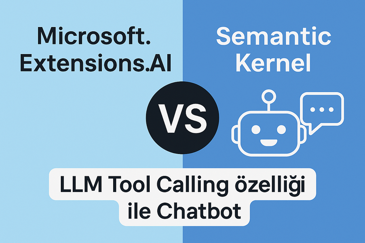 Microsoft.Extensions.AI vs Semantic Kernel - LLM Tool Calling özelliği ile Chatbot | by Birkan ...