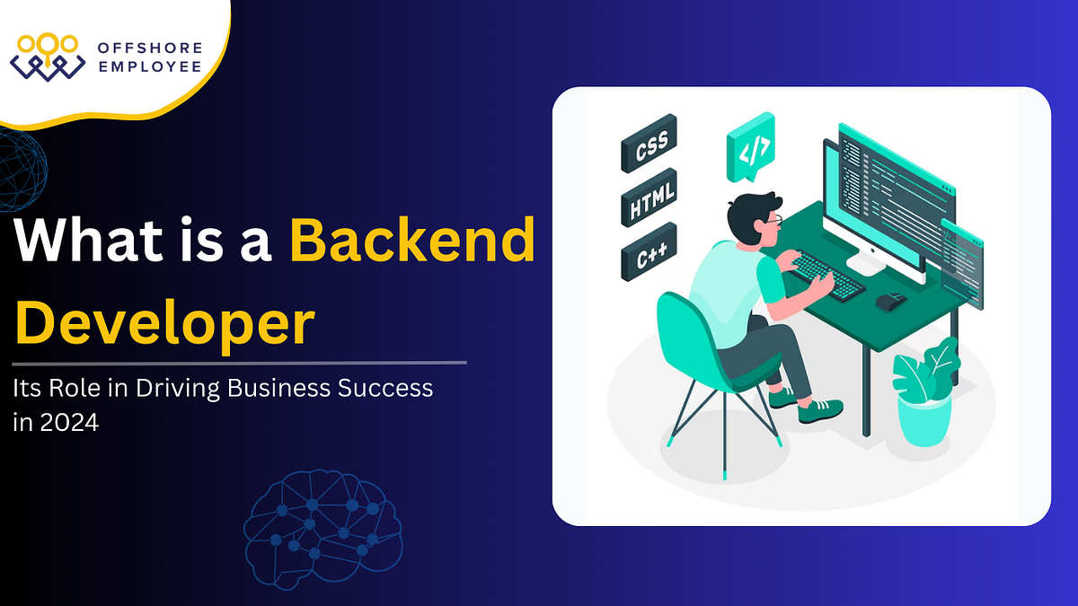 What is a Backend Developer & Its Role in Business Success ? | by ...
