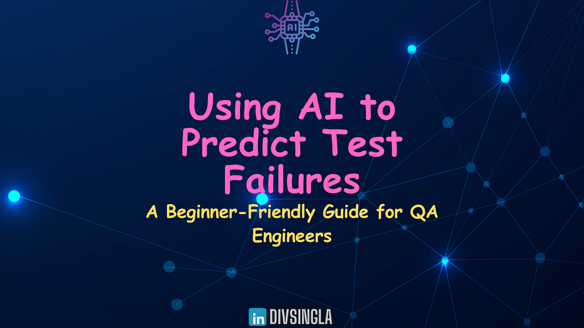 🧠 Using AI to Predict Test Failures: A Beginner-Friendly Guide for QA ...