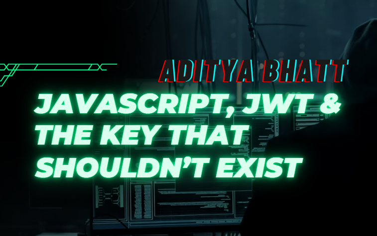 🔓 JavaScript, JWT and the Key That Shouldn’t Exist | by Aditya Bhatt | JavaScript in Plain English