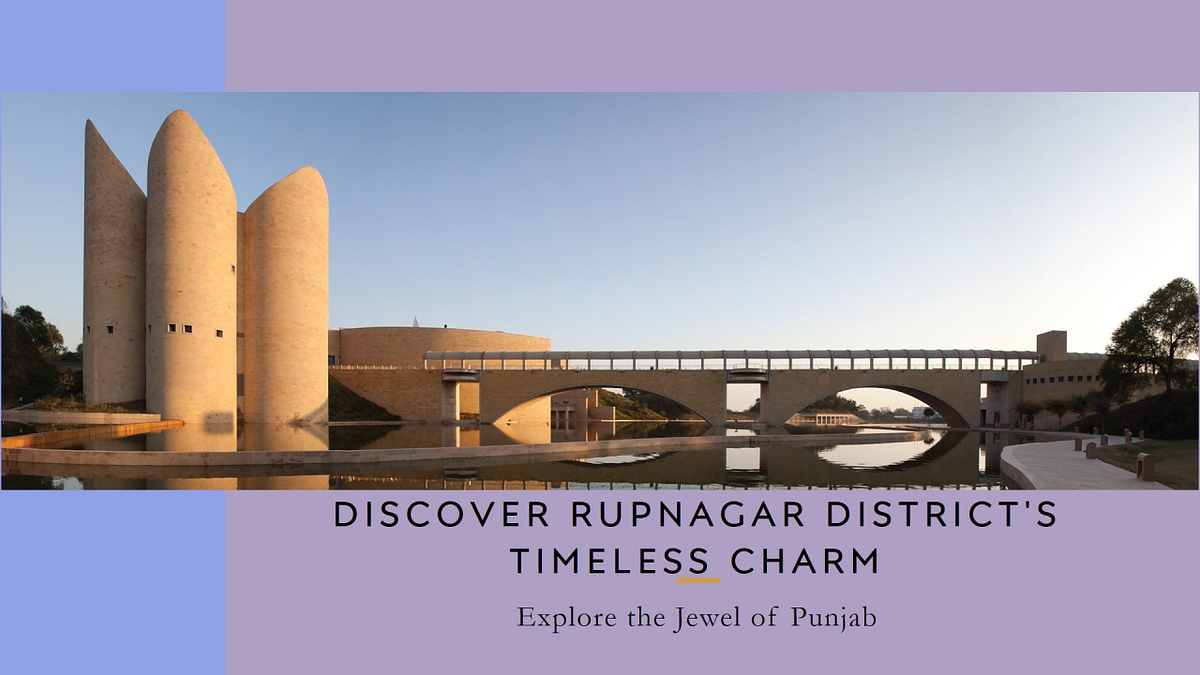 Discover the Timeless Charm of Rupnagar District: A Jewel in Punjab(43/766) | by Anujvijlani ...