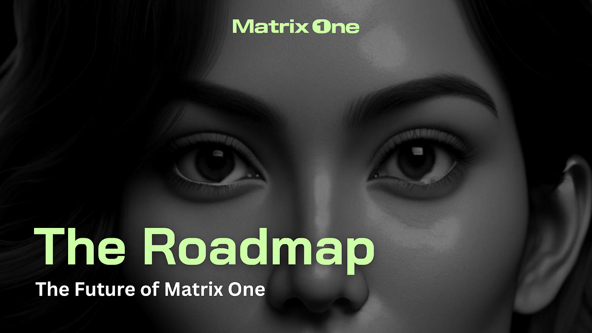 Roadmap to the Future of Matrix One | by Matrix One 60% FAIR | Medium