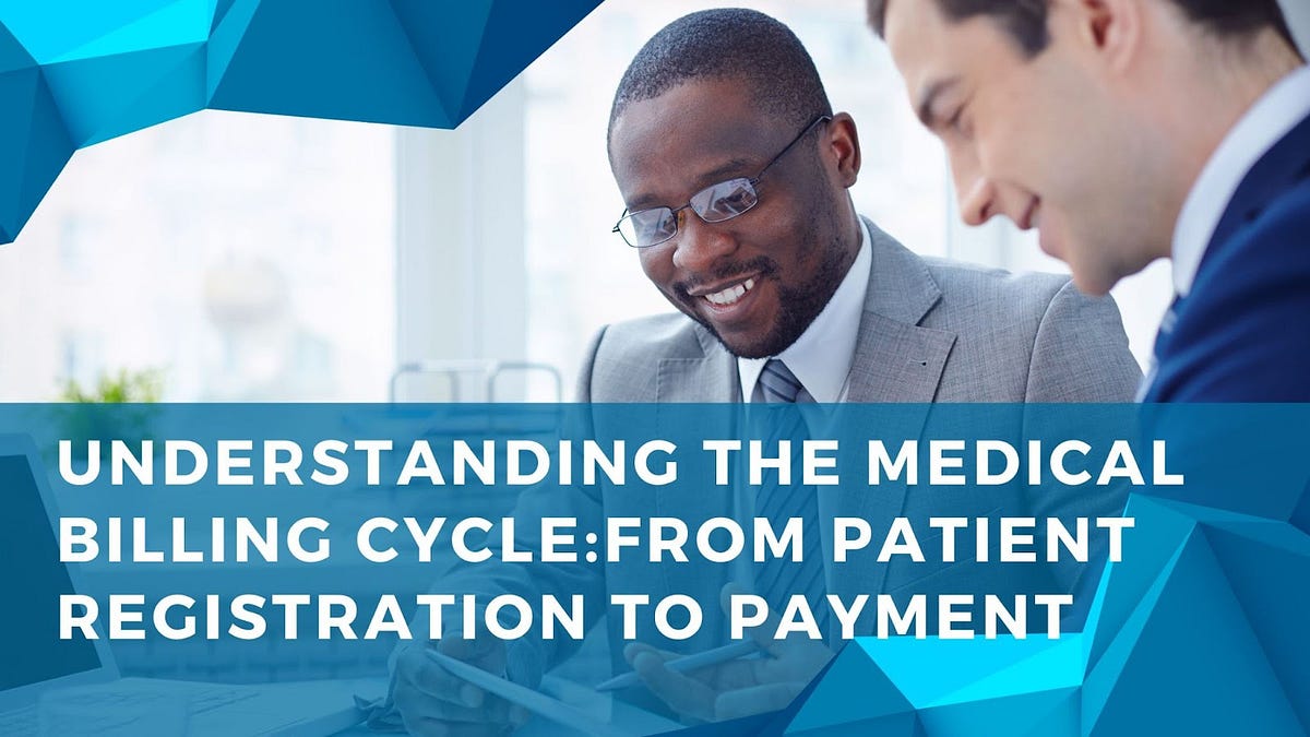 Understanding the Medical Billing Cycle: From Patient Registration to ...