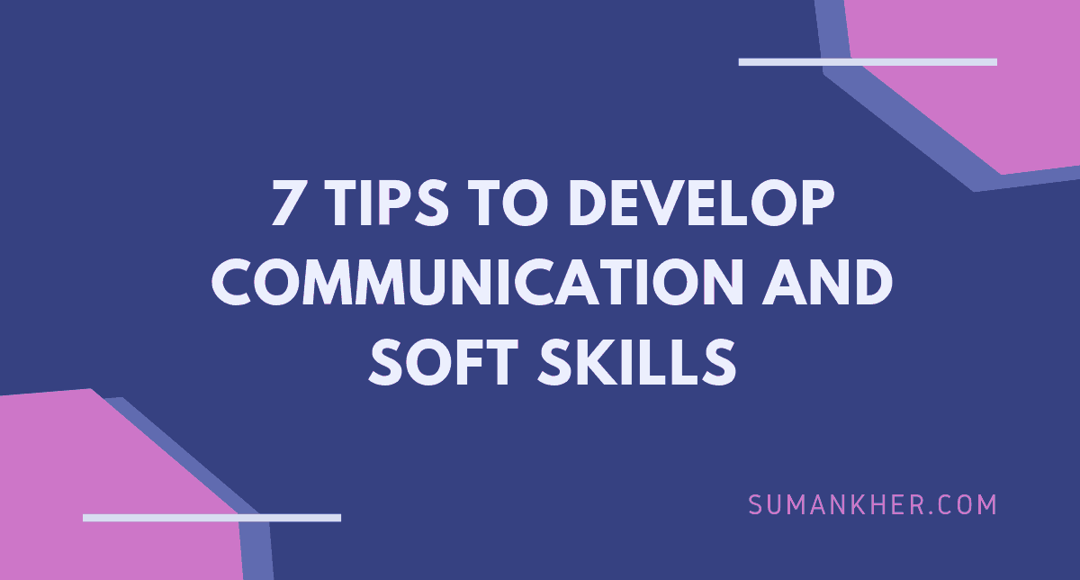 7 Practical Tips To Develop Communication and Soft Skills | by Suman ...