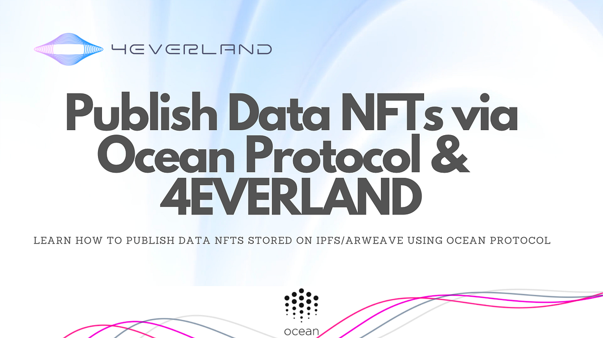 Publish Data NFTs via Ocean Protocol & 4EVERLAND | by 4EVERLAND | 4EVERLAND | Medium