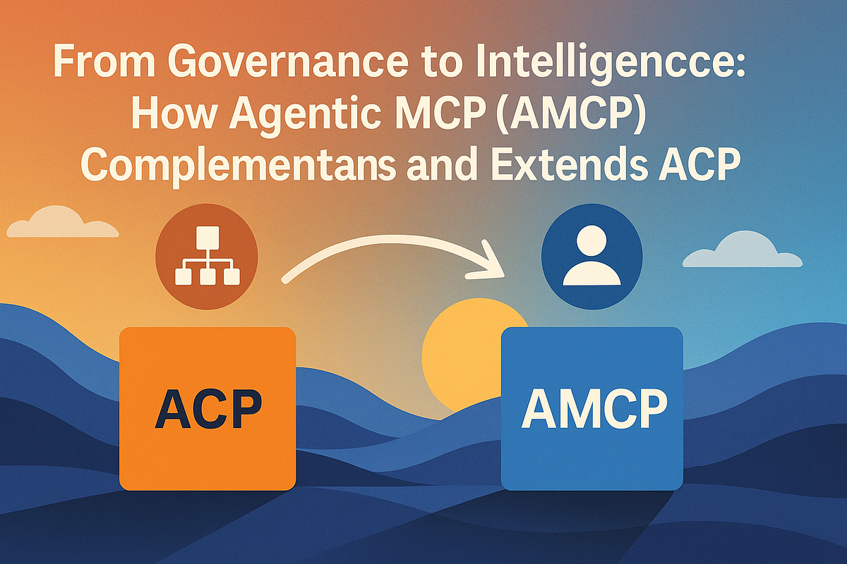 From Governance to Intelligence: How Agentic MCP (AMCP) Complements and ...