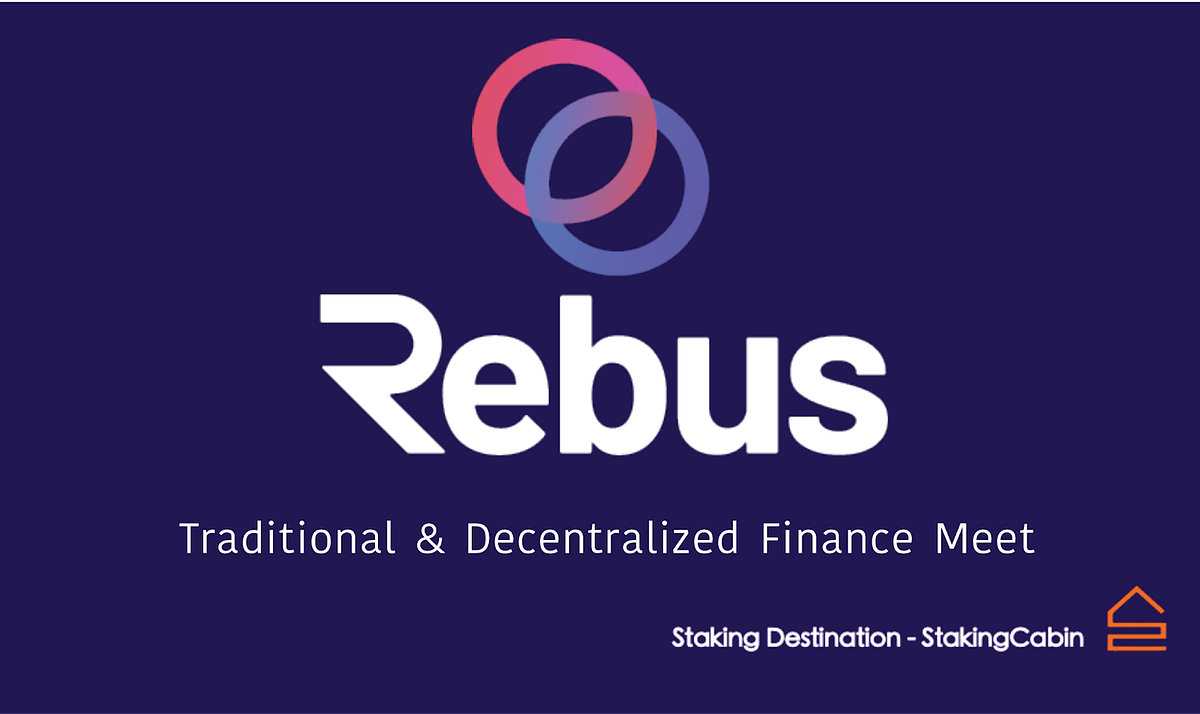 Rebus — Traditional & Decentralized Finance Meet | by StakingCabin | Medium
